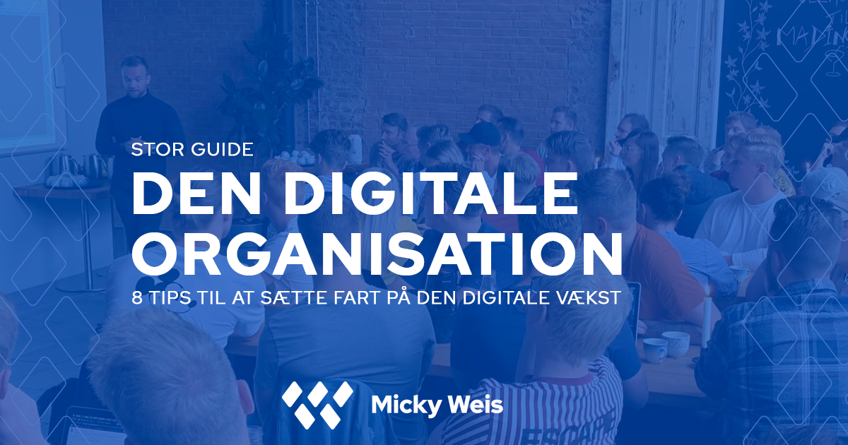 Digital organisation » Hvordan skal den se ud? [Stor guide]